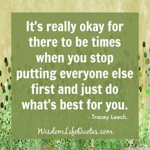When you stop putting everyone else first | Wisdom Life Quotes