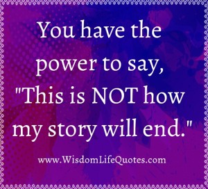 This is not How my story will end | Wisdom Life Quotes