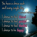 You have a choice each and every single day | Wisdom Life Quotes